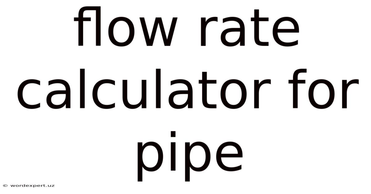 Flow Rate Calculator For Pipe