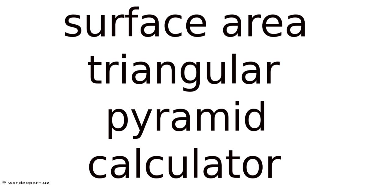 Surface Area Triangular Pyramid Calculator